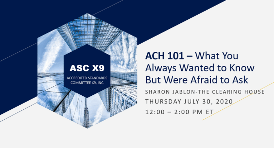 ASC X9 Webinar: ACH Overview (ACH 101+) - Accredited Standards Committee X9