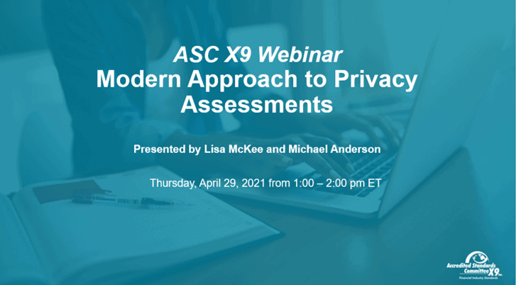 ASC X9 Webinar: Modern Approach to Privacy Assessments - Accredited Standards Committee X9