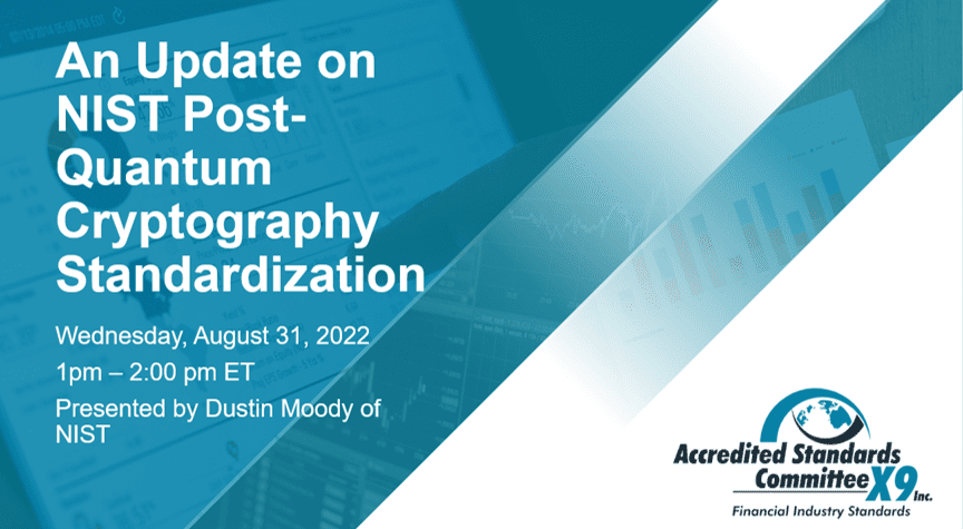 ASC X9 Webinar - An Update on NIST Post-Quantum Cryptography ... ASC X9 Webinar - An Update on NIST Post-Quantum Cryptography ...